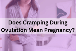 Does Cramping During Ovulation Mean Pregnancy? Explained